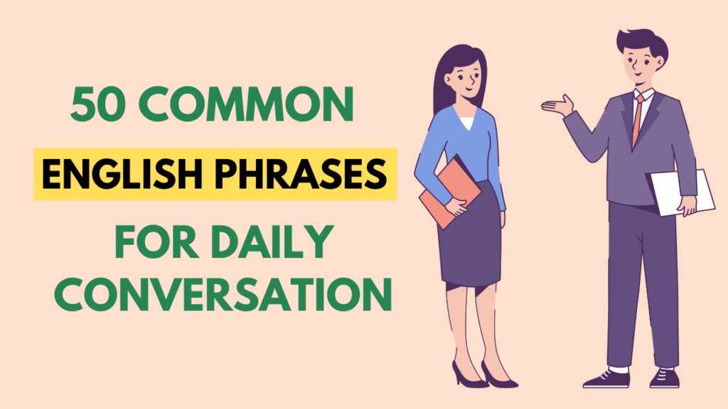 50 Common English Phrases for Daily Conversation