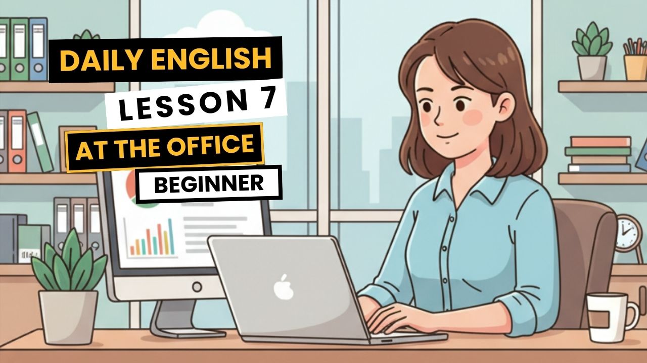 Daily English | At the Office Beginner Lesson 7