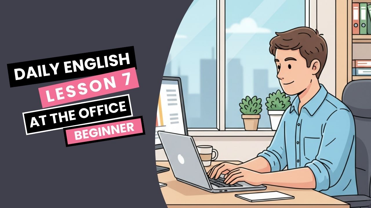 Daily English | At the Office Intermediate Lesson 7