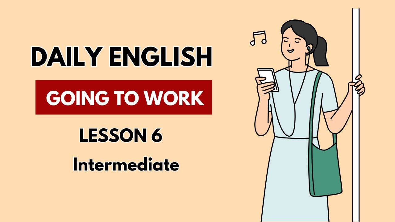Daily English | Going to Work Intermediate Lesson 6