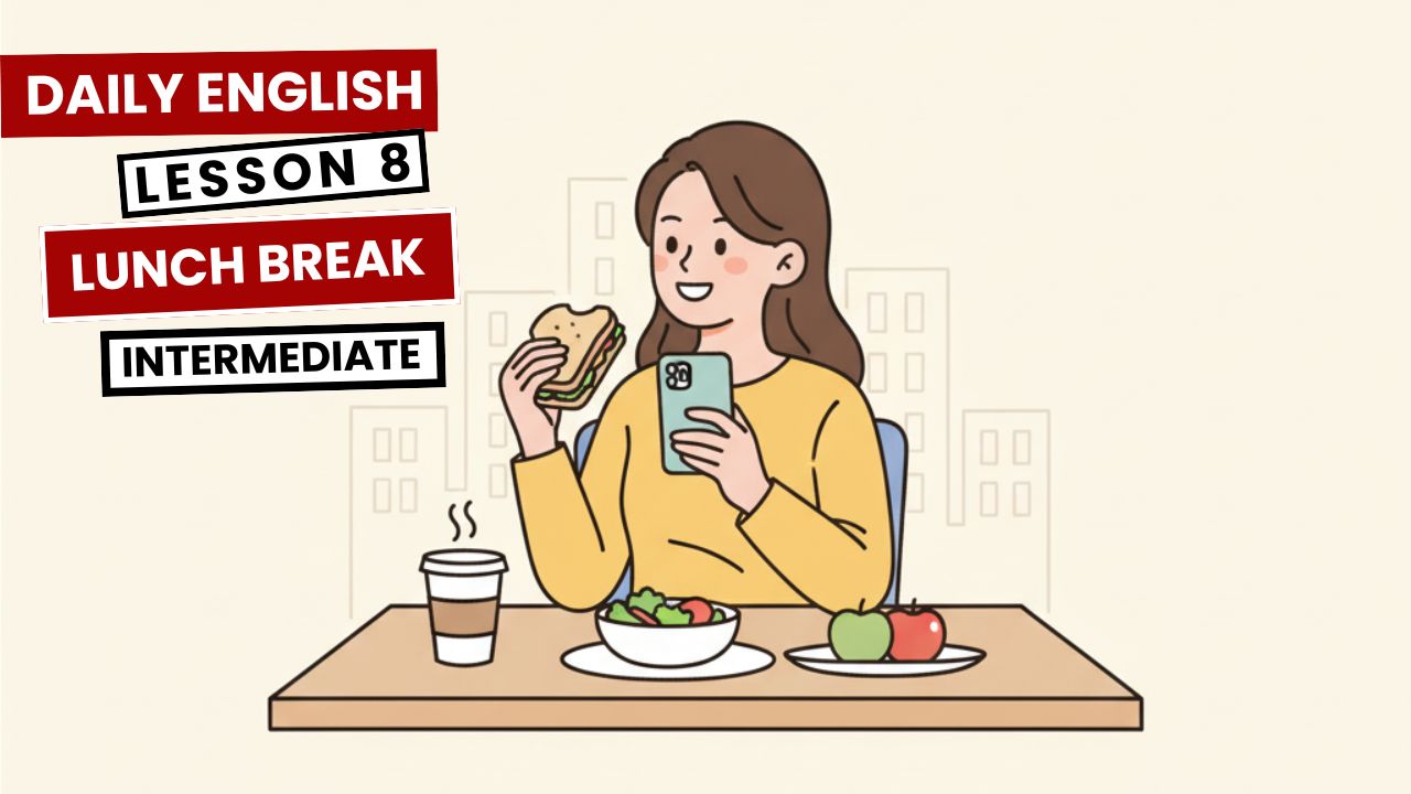 Daily English | Lunch Break Intermediate Lesson 8