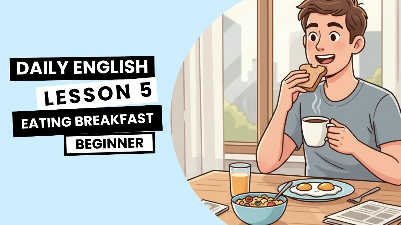 Daily English Lesson 5 - Eating Breakfast (Beginner)