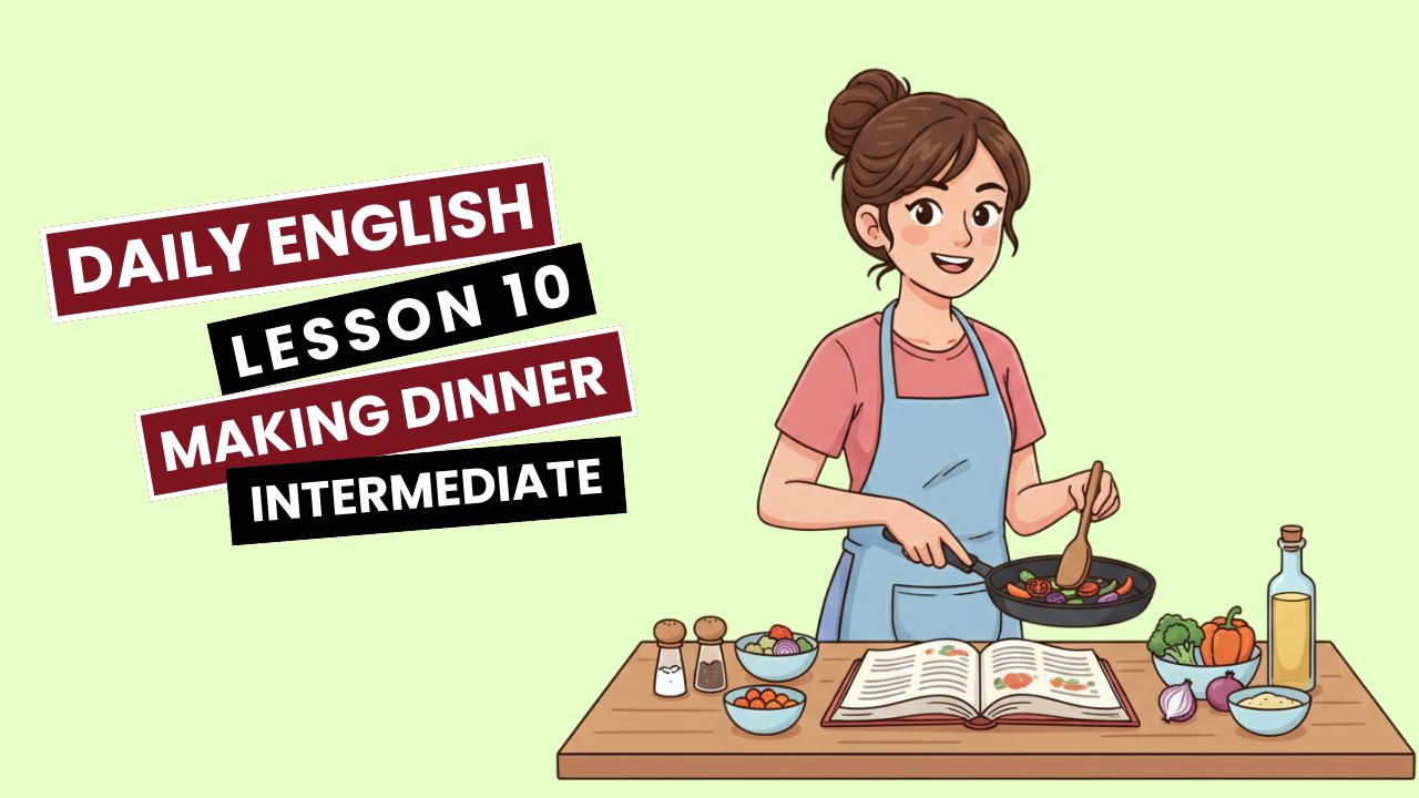 Daily English | Making Dinner Intermediate Lesson 10